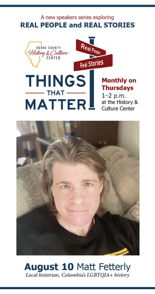 Things That Matter: Matt Fetterly - Boone County Historical Society